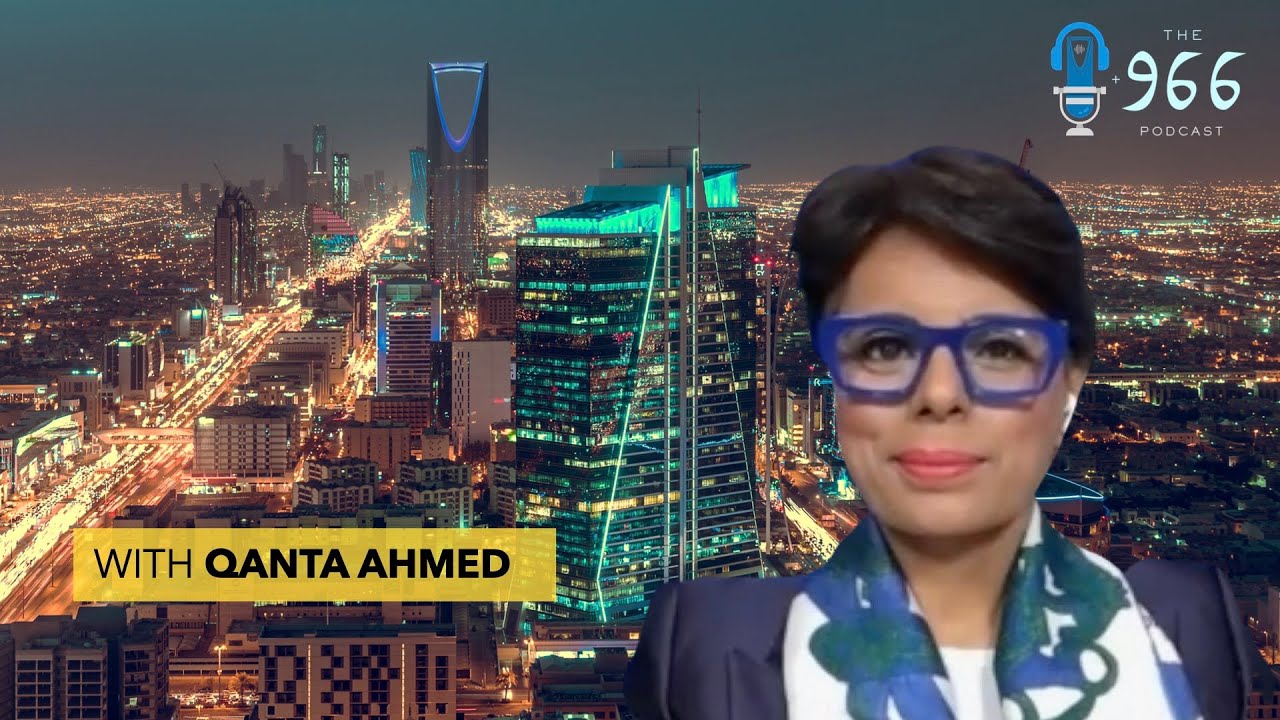 Qanta Ahmed joins The 966 to talk about Saudi Arabia's remarkable ...