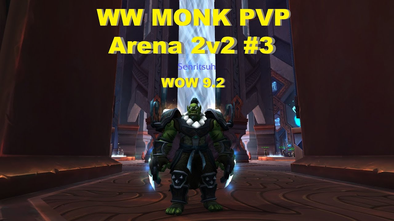 WW Monk PvP _ Arena 2v2 #3 _WoW 9.2 - YouTube