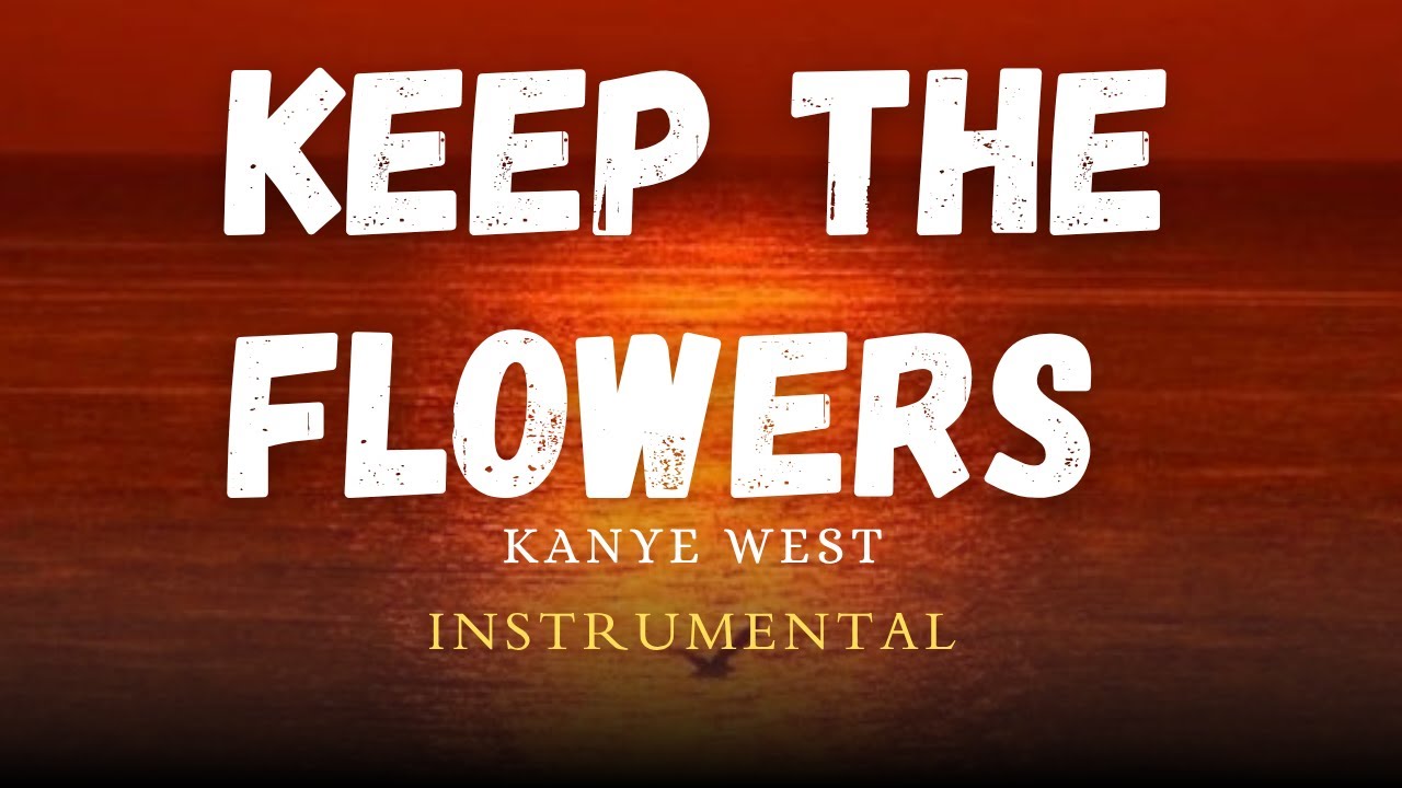 KANYE WEST - KEEP THE FLOWERS (instrumental) - YouTube