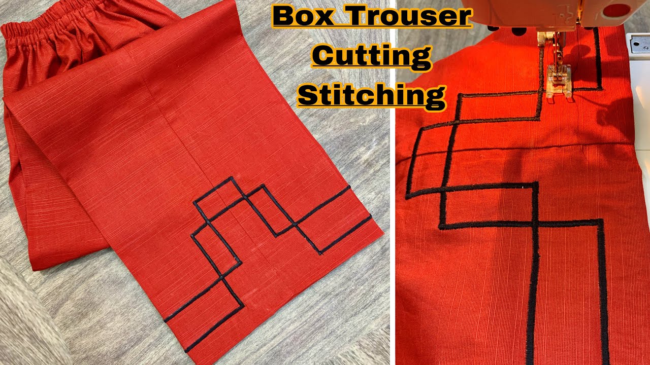 Box Trouser cutting and stitching | Trouser design | machine embroidery ...