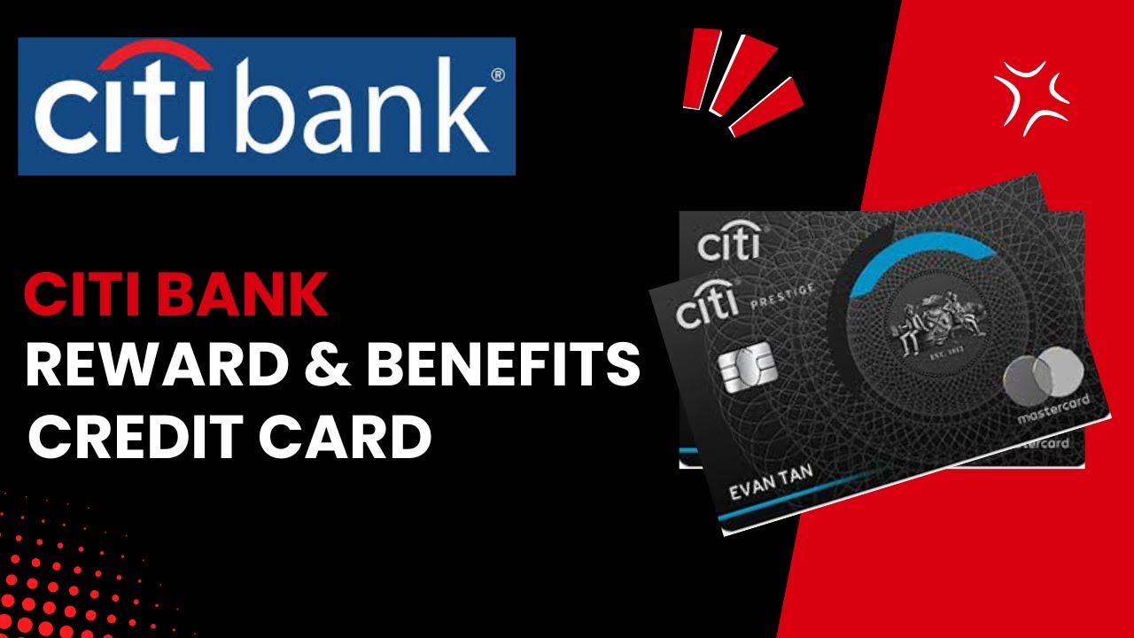 Citibank Rewards Revealed: Benefits of Owning a Citibank Credit Card in ...