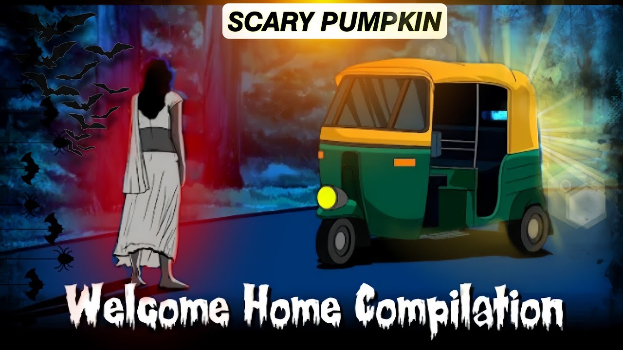 Welcome Home Compilation | वेलकम होम कंपाइलेशन|Scary Pumpkin |Real ...