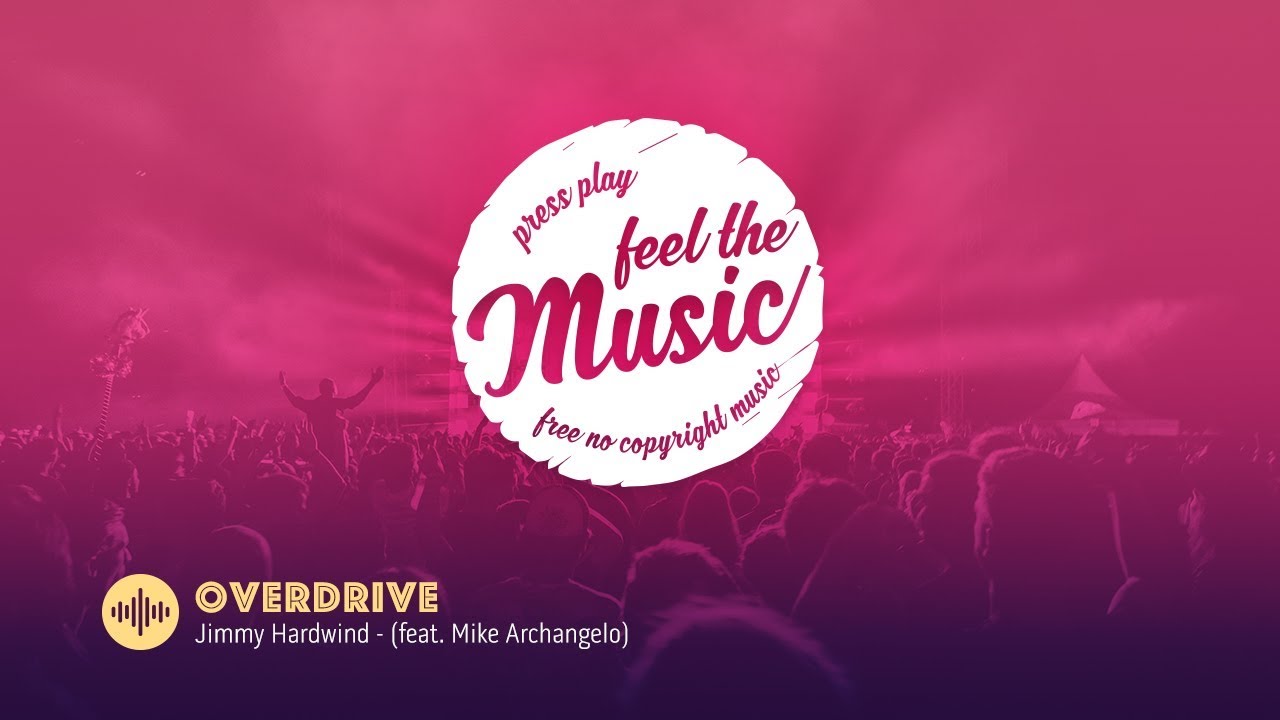 Jimmy Hardwind - Overdrive (feat. Mike Archangelo) - [No Copyright ...