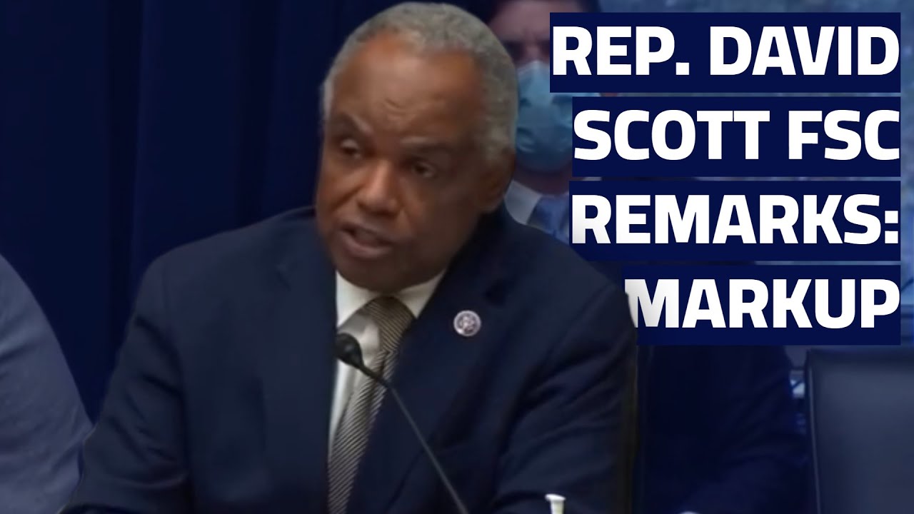 Rep. David Scott FSC Remarks: Markup - YouTube