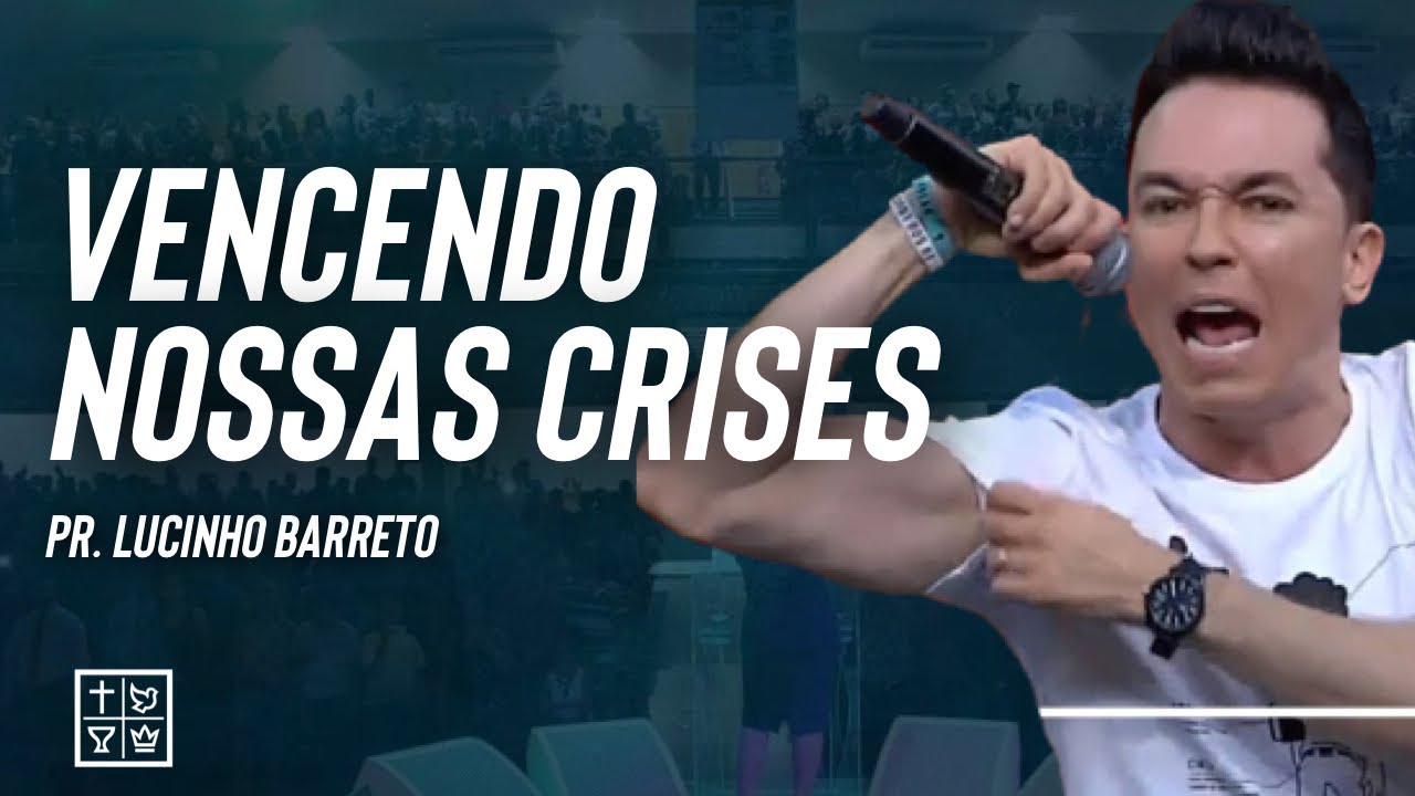 Pr. Lucinho Barreto // Vencendo nossas crises - YouTube