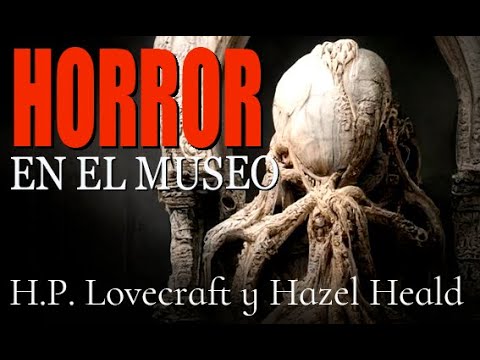 Horror en el Museo por H.P. Lovecraft y Hazel Heald, 1933 - YouTube