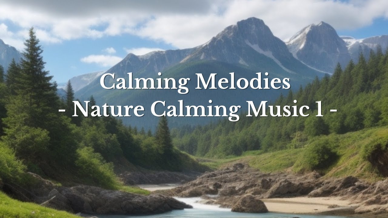 Calming Melodies - Nature Calming Music 1 - YouTube