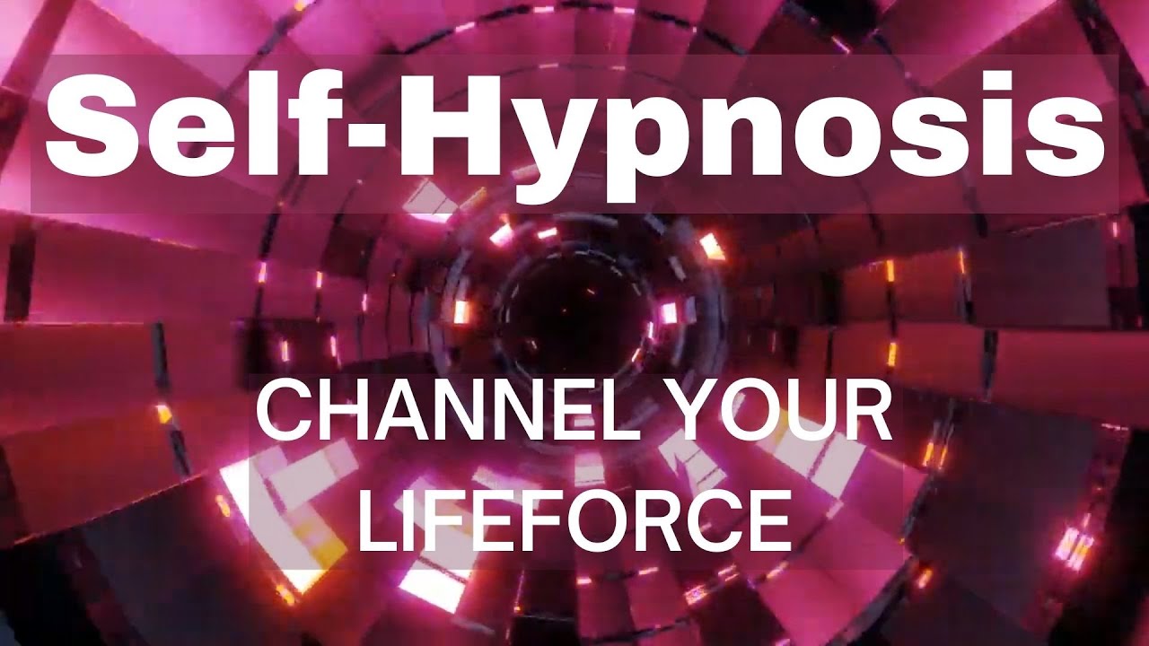Self-Hypnosis Channel Your LifeForce for Positive Healing Energy - YouTube