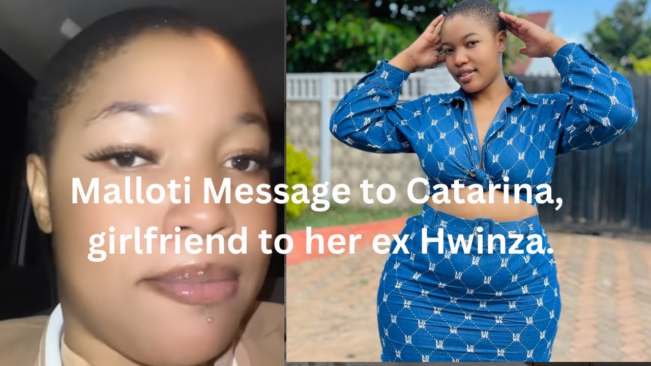 Malloti sends message to Catarina, girlfriend to her ex,Hwinza - YouTube