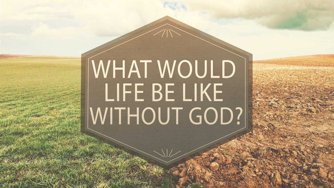 Pastor Mike Wells: What Would Life Be Like Without God? - YouTube