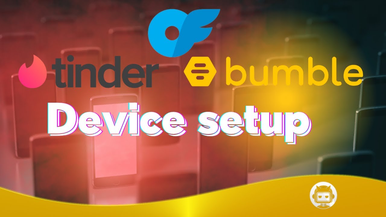 Tinder / Bumble Device Setup - YouTube