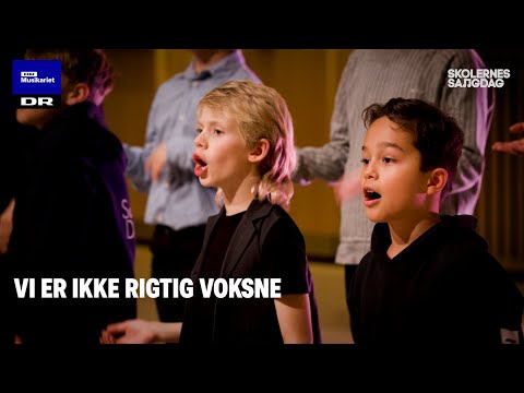 Vi er ikke rigtig voksne // Drenge fra Sønderjysk Pigekor og Drengekor