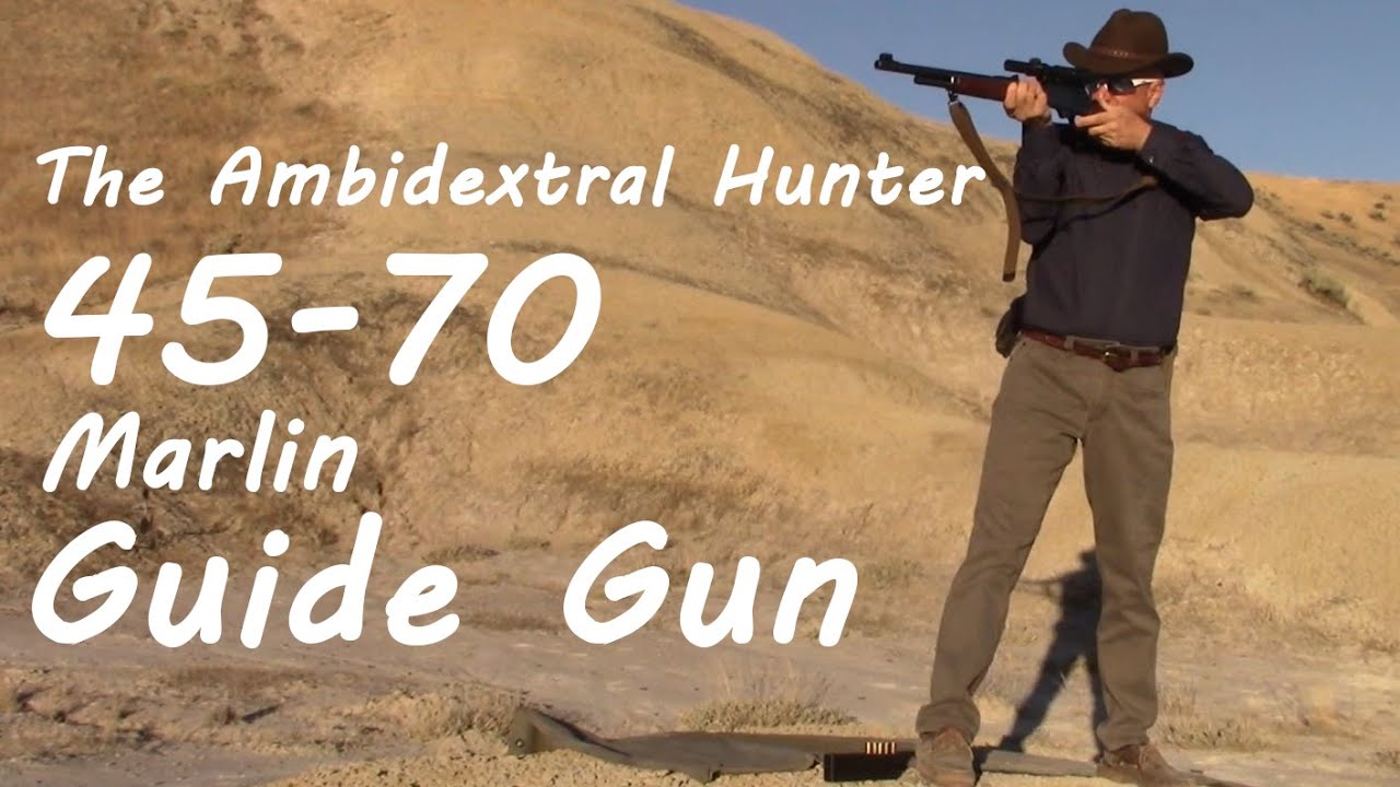 Marlin 45-70 Guide Gun for The Ambidextral Hunter - YouTube