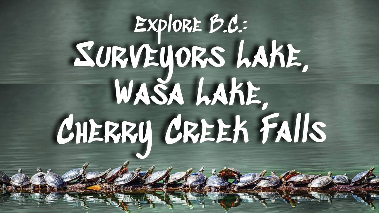 Exploring Around Kimberley, British Columbia || Surveyors Lake, Wasa ...