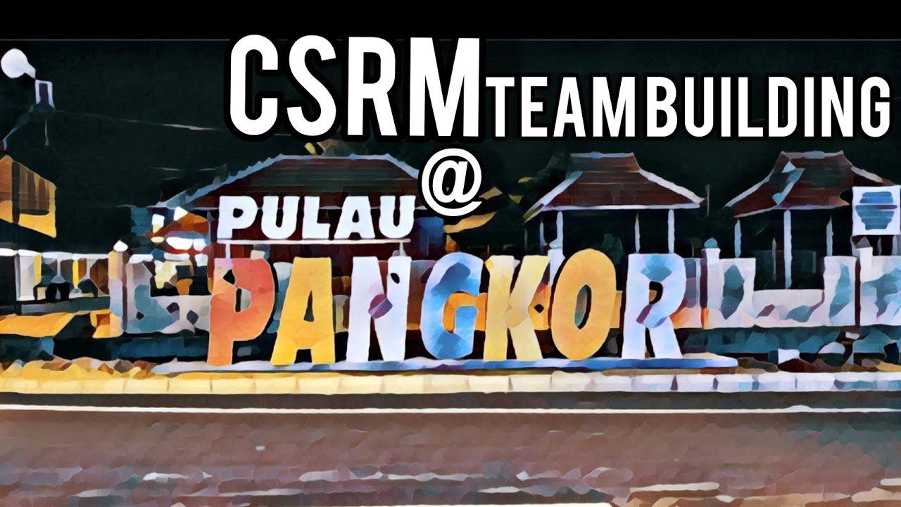 CSRM Team Building 6.0 @ Pulau Pangkor - YouTube