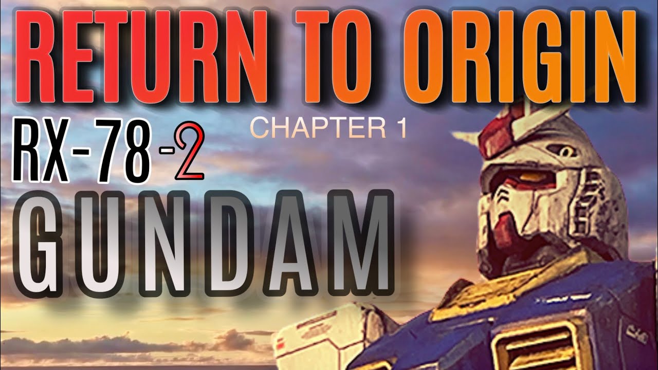 MG 1/100 RX-78-2 GUNDAM アニメVer. Return to Origin Chapter 1 - YouTube