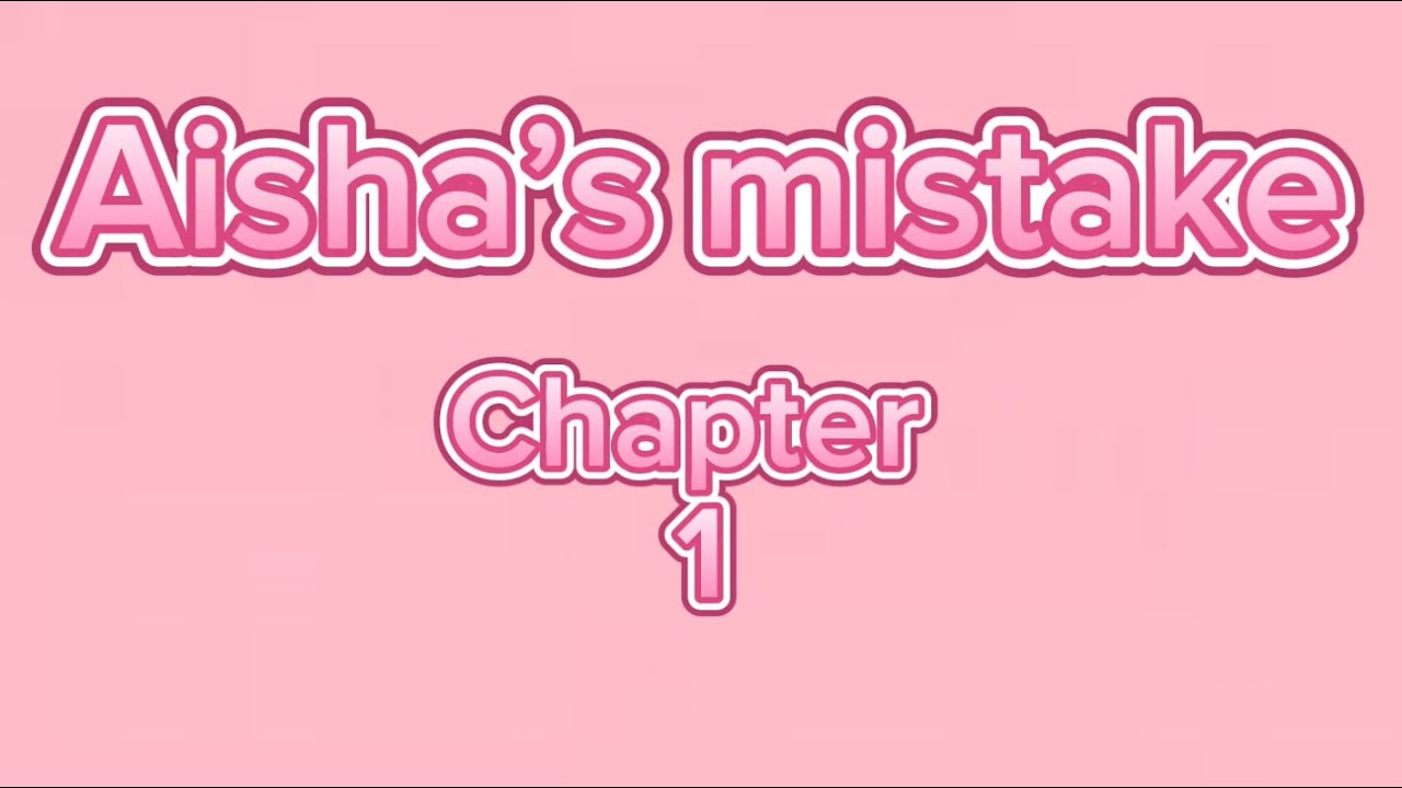 Aisha’s mistake /chapter 1 - YouTube