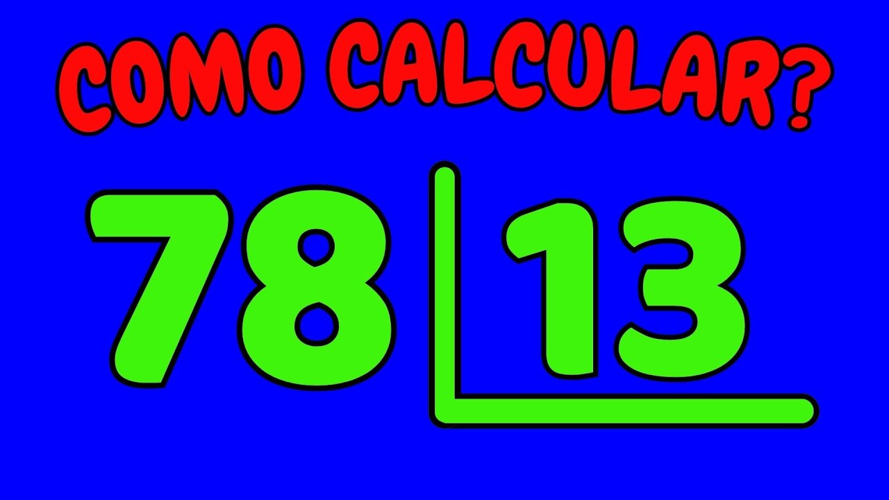 COMO CALCULAR 78 DIVIDIDO POR 13?| Dividir 78 por 13 - YouTube