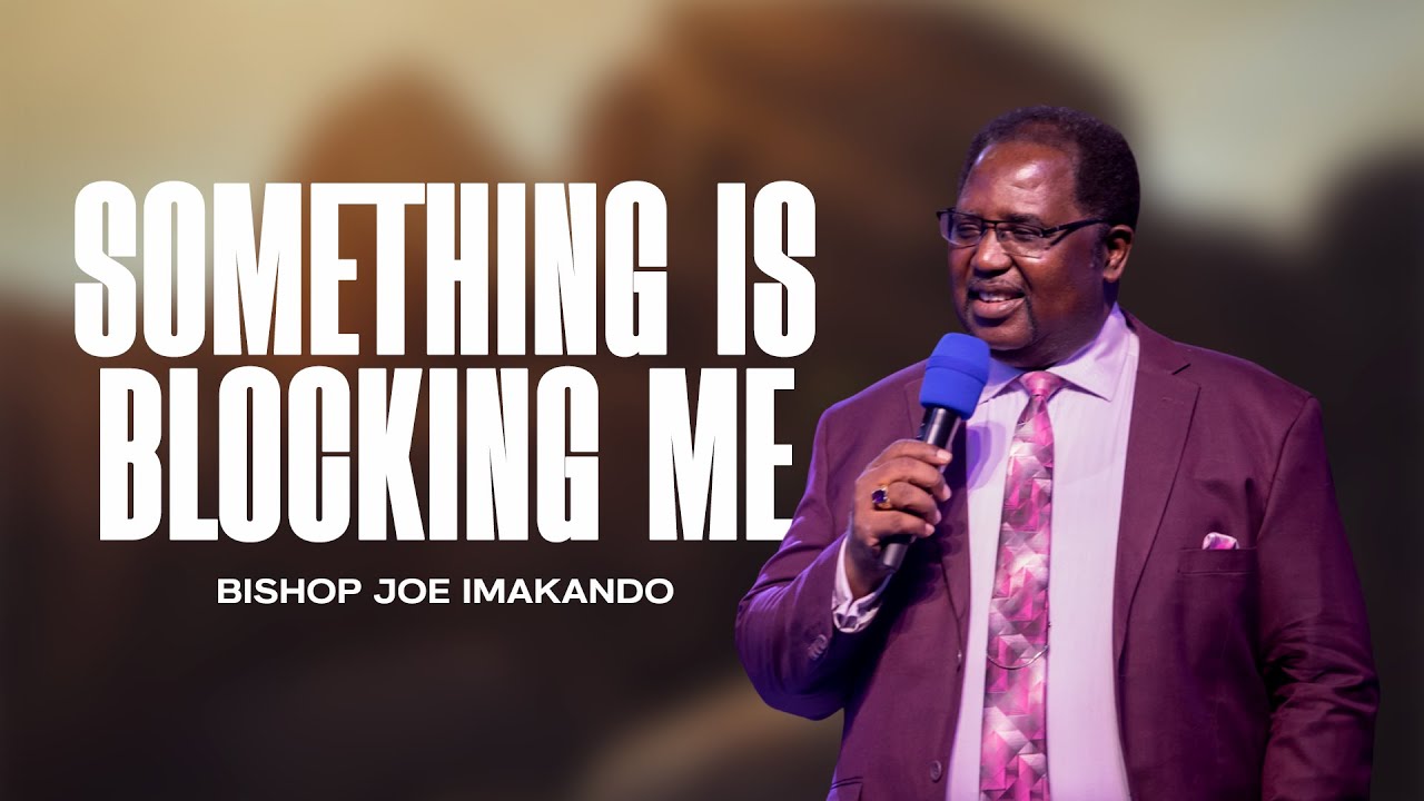 Bishop Joe Imakando | Something Is Blocking Me - YouTube