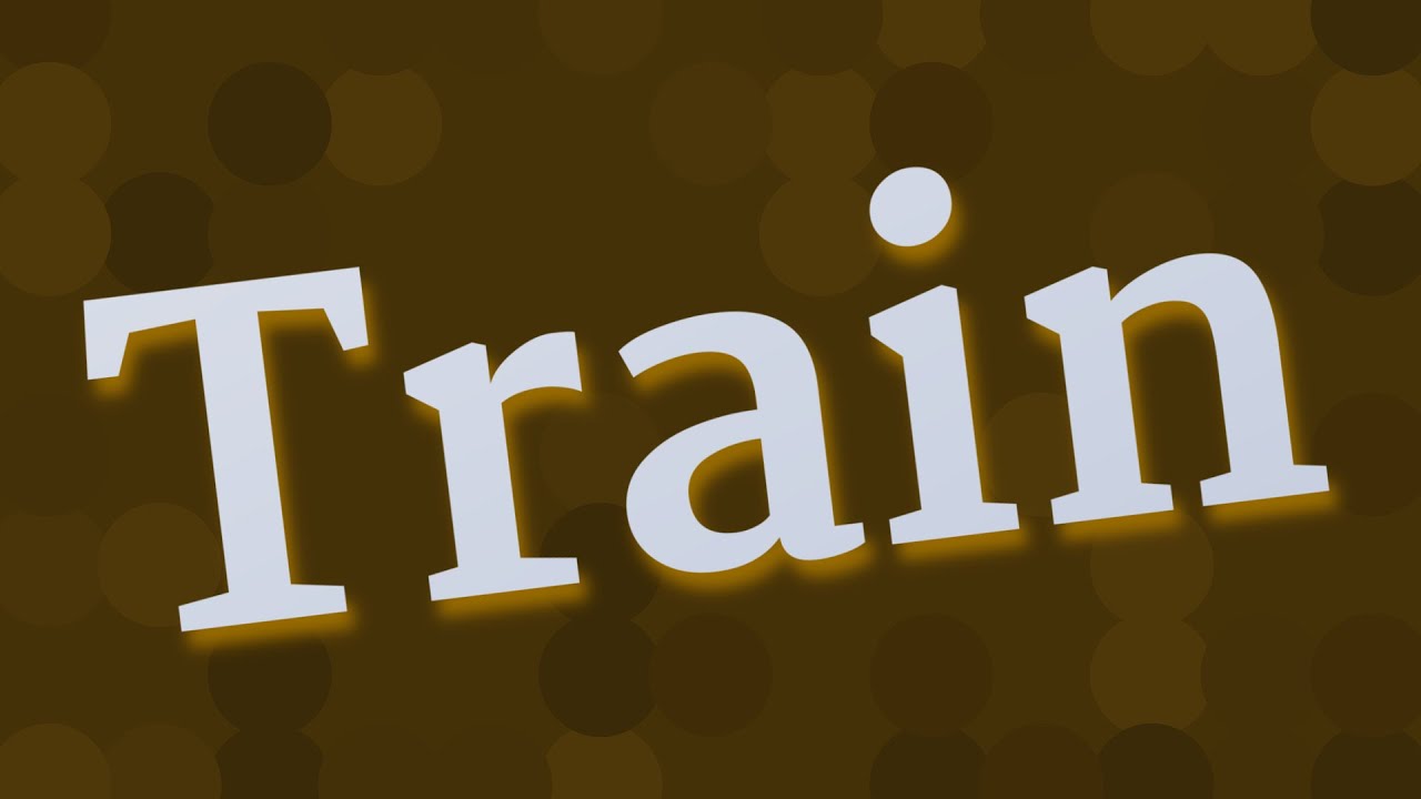 TRAIN pronunciation • How to pronounce TRAIN - YouTube