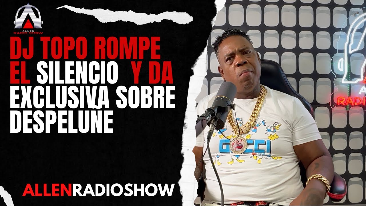 DJ TOPO ROMPE EL SILENCIO Y DA EXCLUSIVA SOBRE EL DESPELUÑE ...