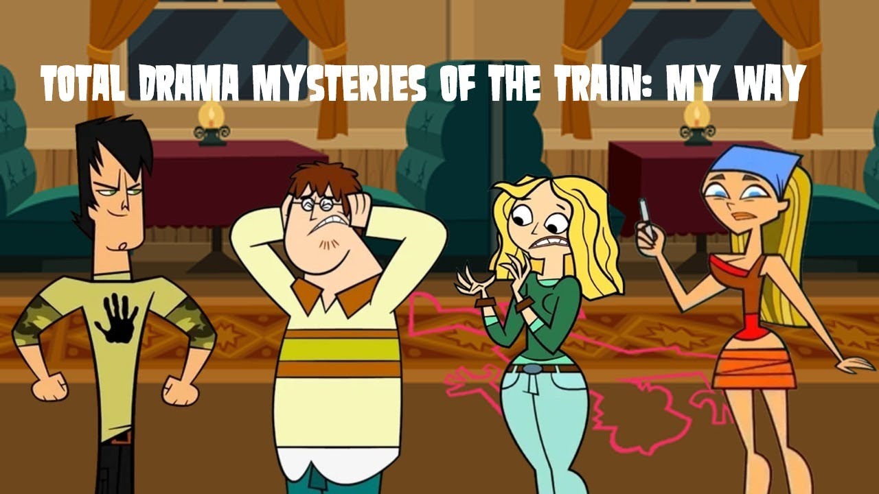 Total Drama Mysteries of the Train: My Way. - YouTube