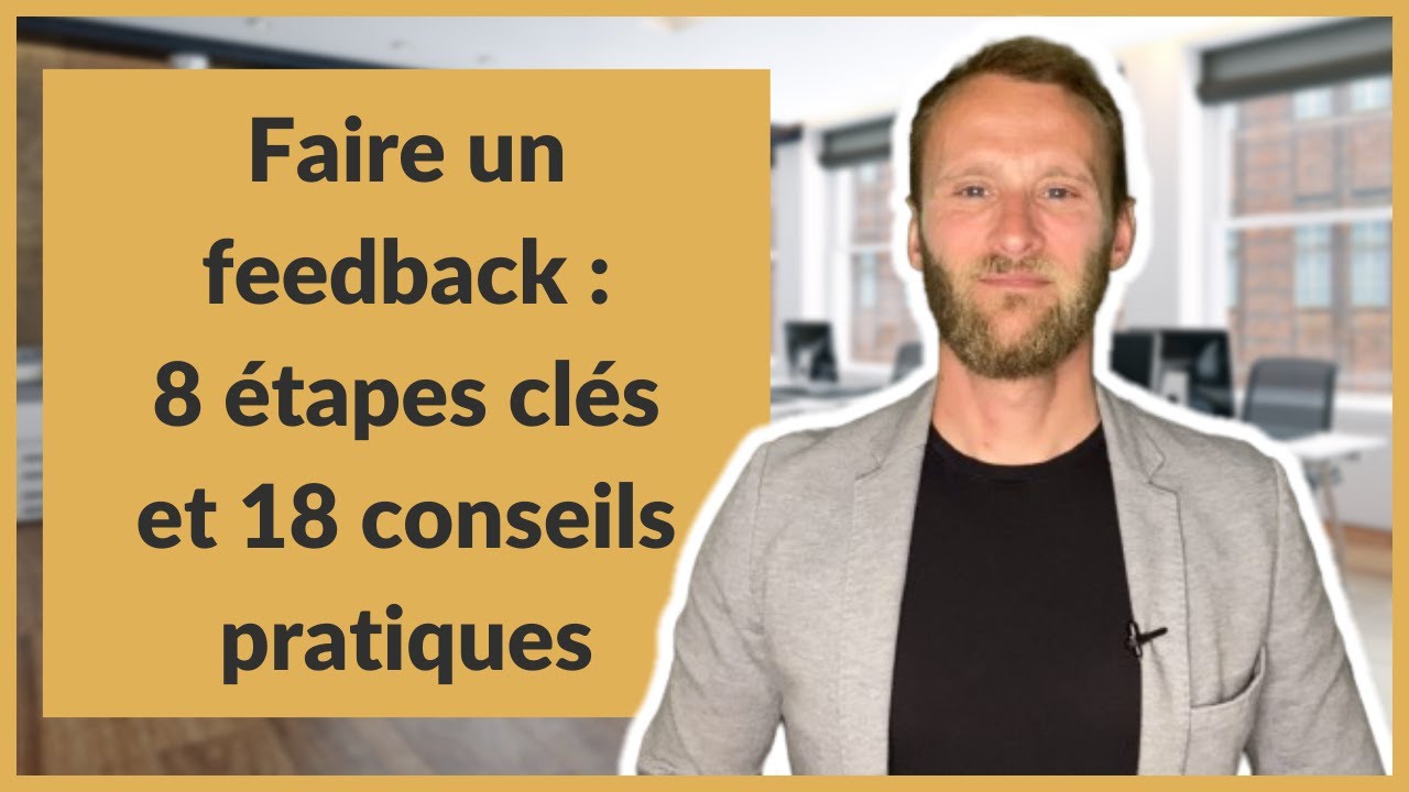 Faire un feedback : 8 étapes clés et 18 conseils pratiques - YouTube
