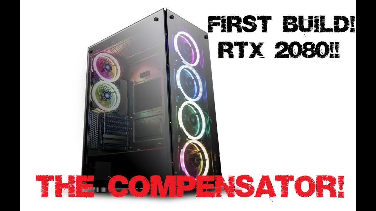 First PC Build! The Compensator! - YouTube