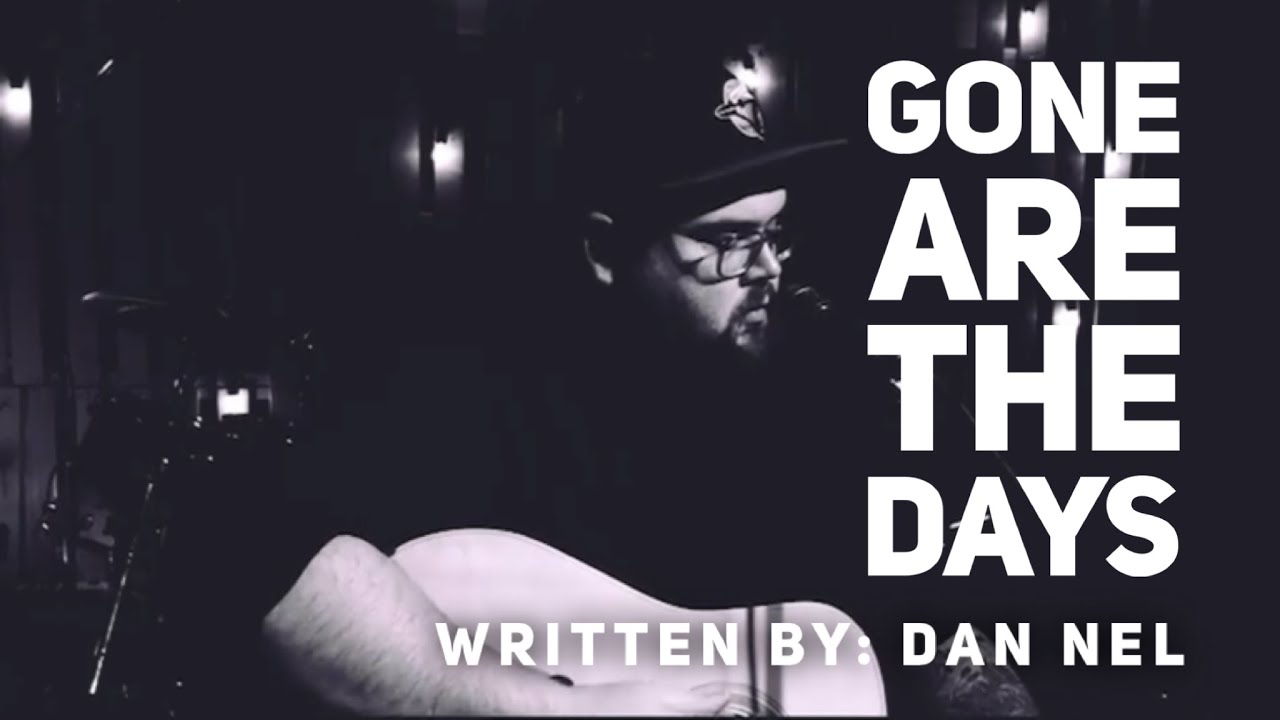 Gone are the Days - Dan Nel - YouTube