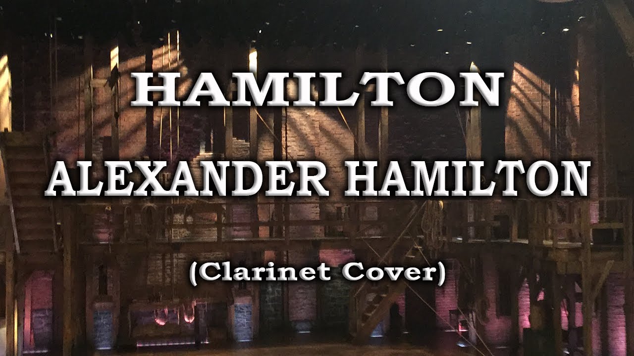 Hamilton - Alexander Hamilton (Clarinet Cover) - YouTube