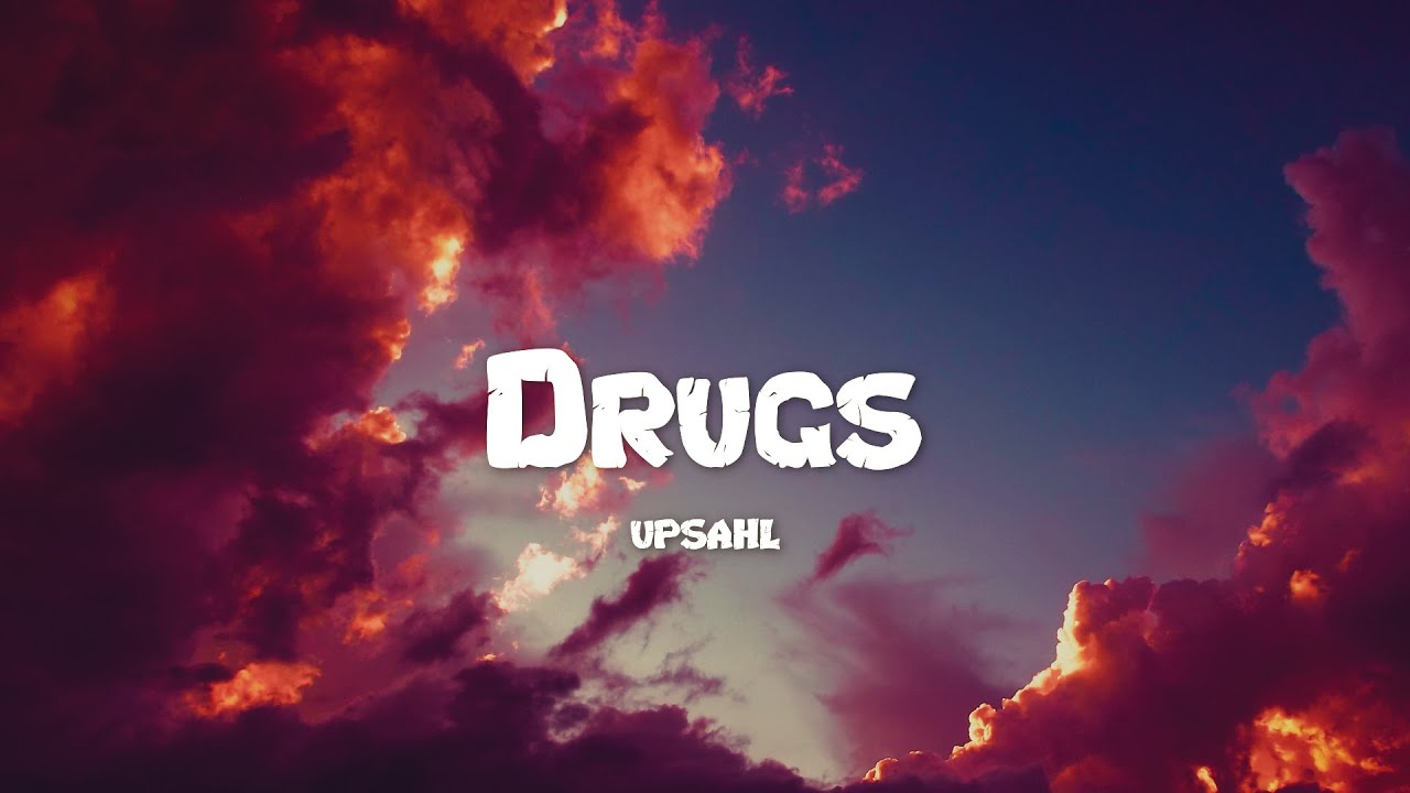 UPSAHL - Drugs (Lyrics) - I just came here to the party for the drugs ...