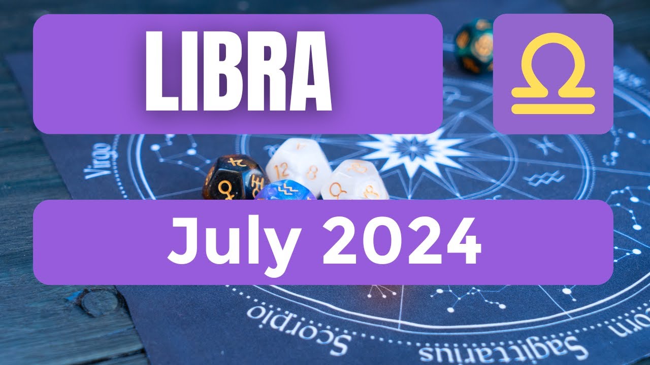 Libra monthly horoscope | Libra Horoscope for July 2024 - YouTube