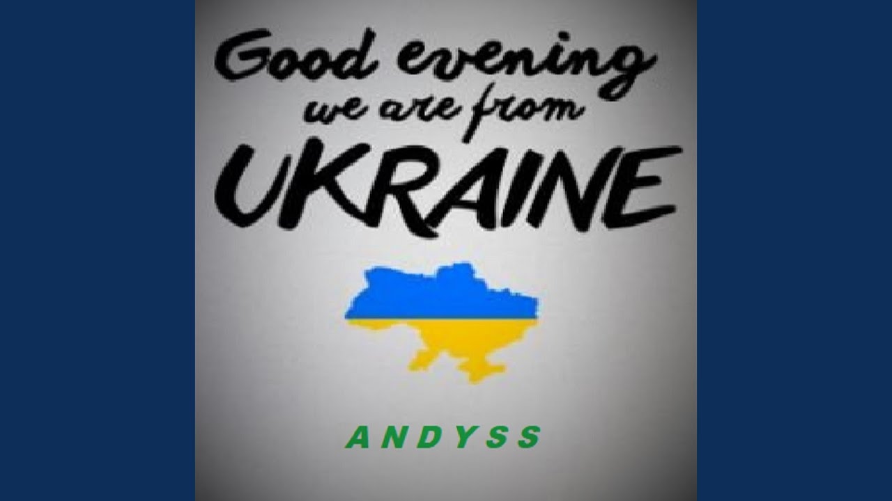 Good Evening We Are from Ukraine - YouTube