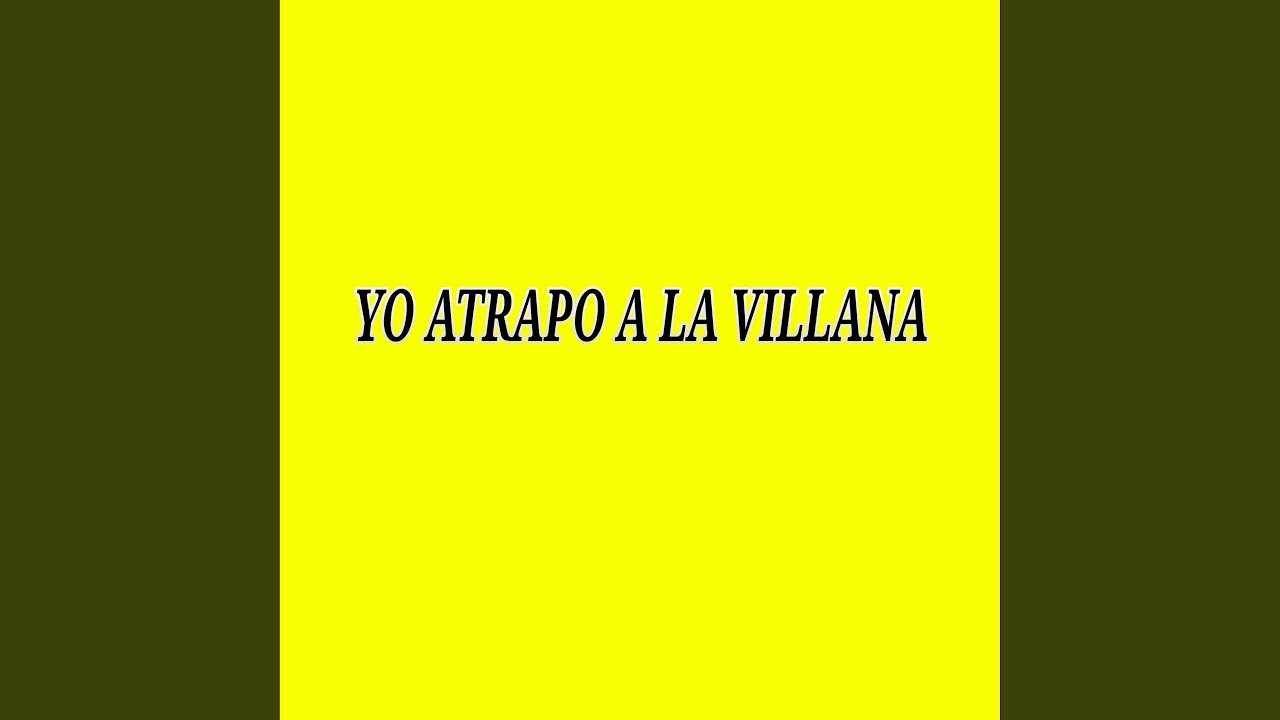 Yo Atrapo a la Villana - YouTube Music