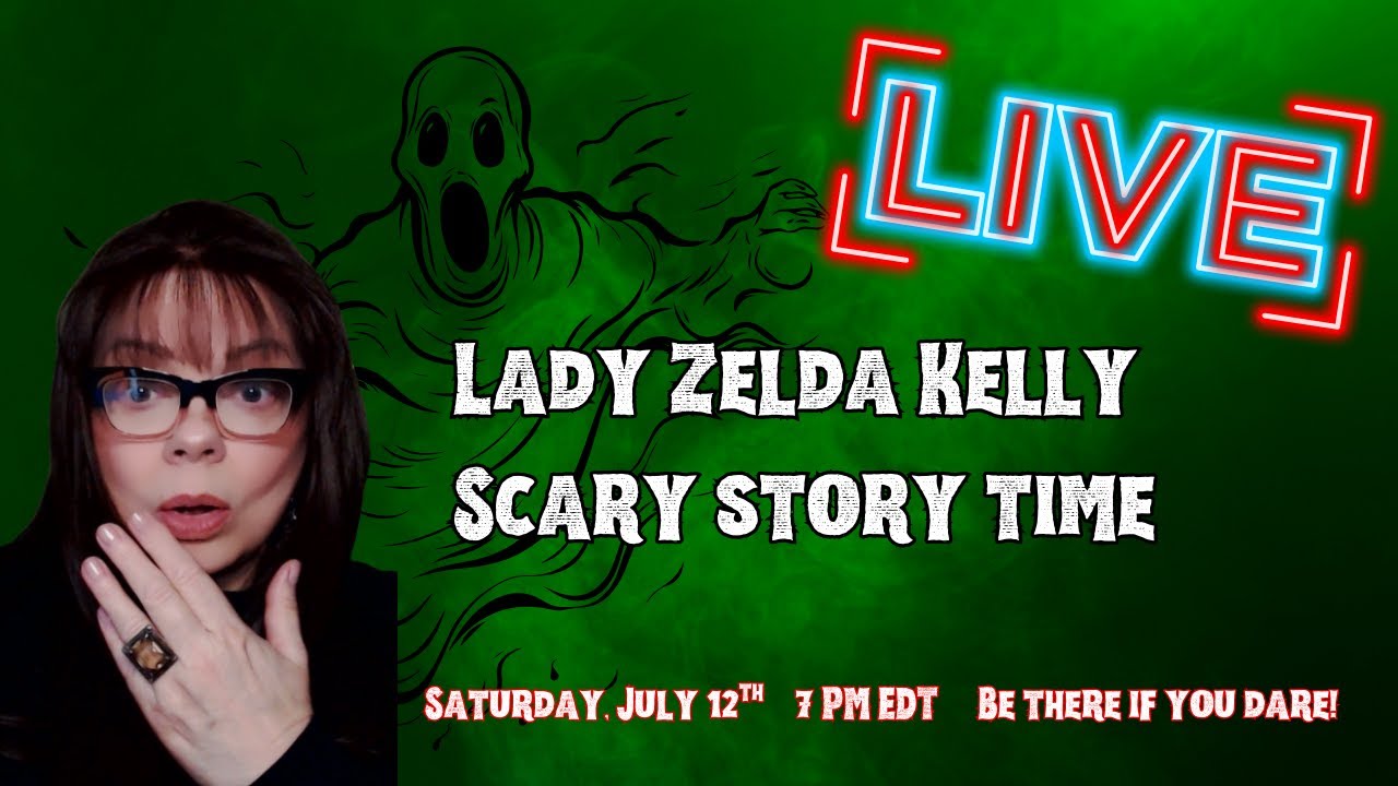 👻LIVE: Lady Zelda Kelly Scary Stories - YouTube