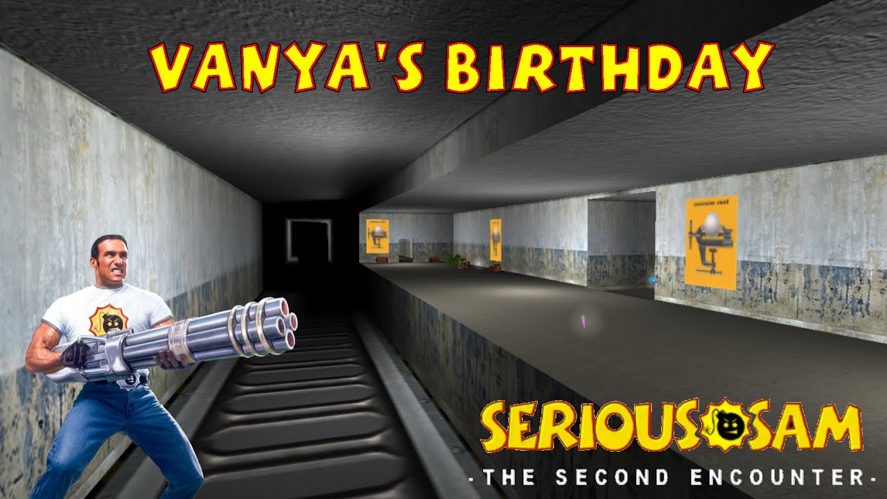 Vanya 109's Birthday (SERIOUS) - Serious Sam Classic The Second ...