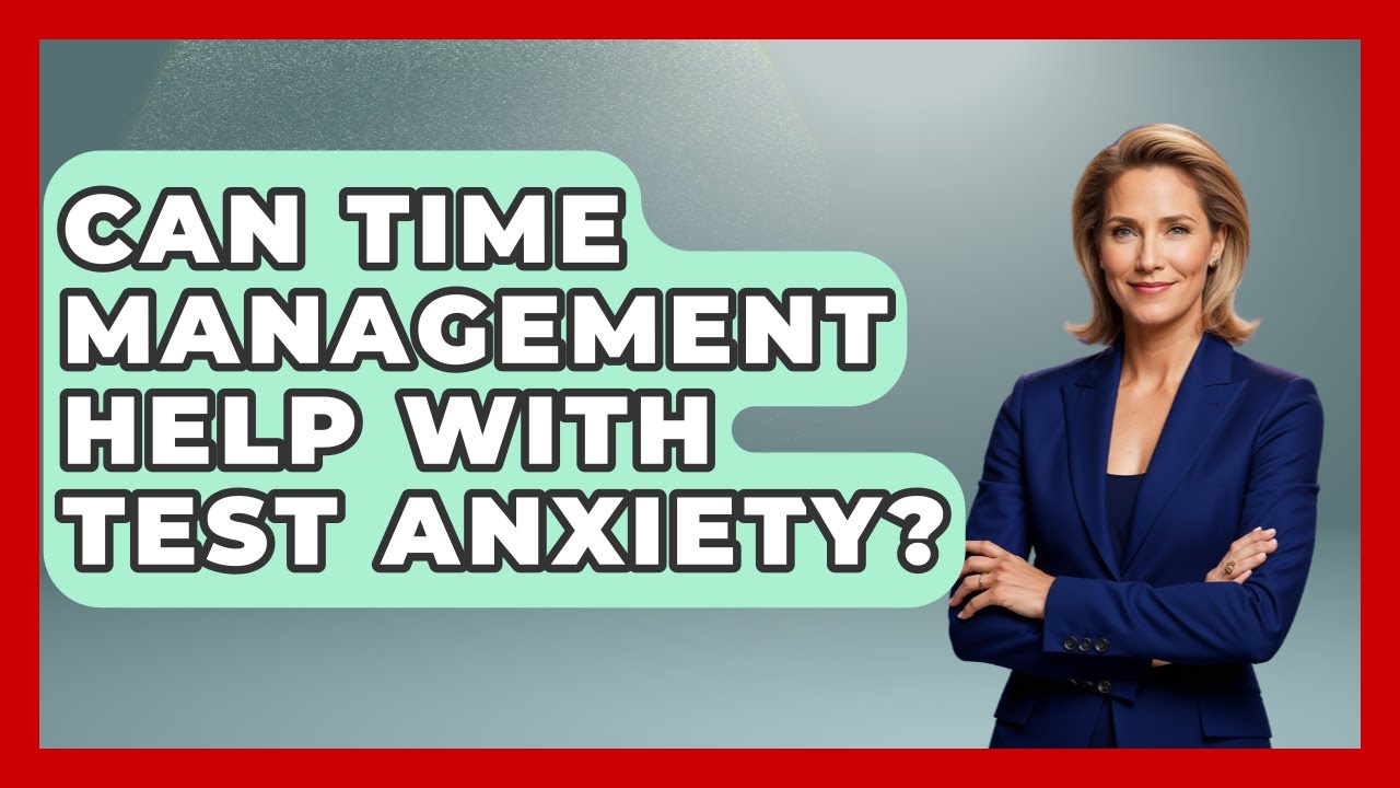 Can Time Management Help With Test Anxiety? - The Health Brief - YouTube