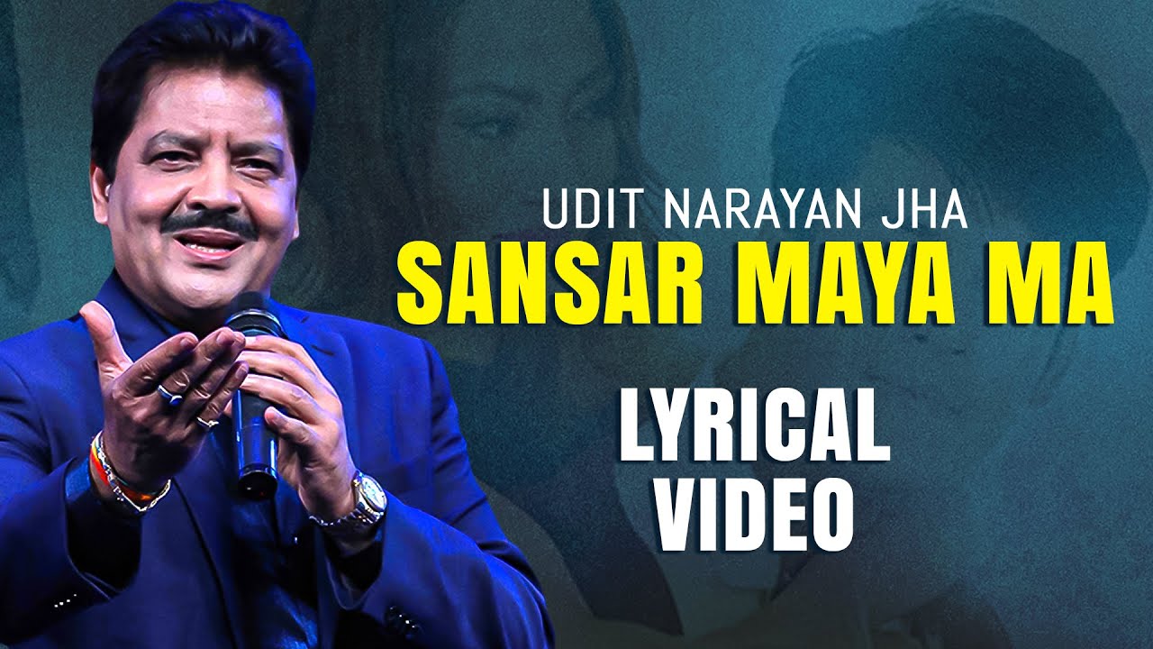 Udit Narayan - Sansar Maya Ma (Lyrical Song) Sujata Upadhyaya | Nepali ...
