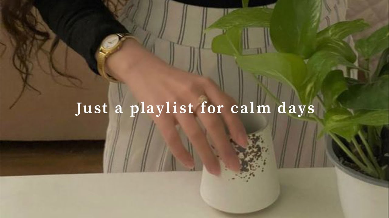 Just a playlist for calm days ~ a playlist - YouTube
