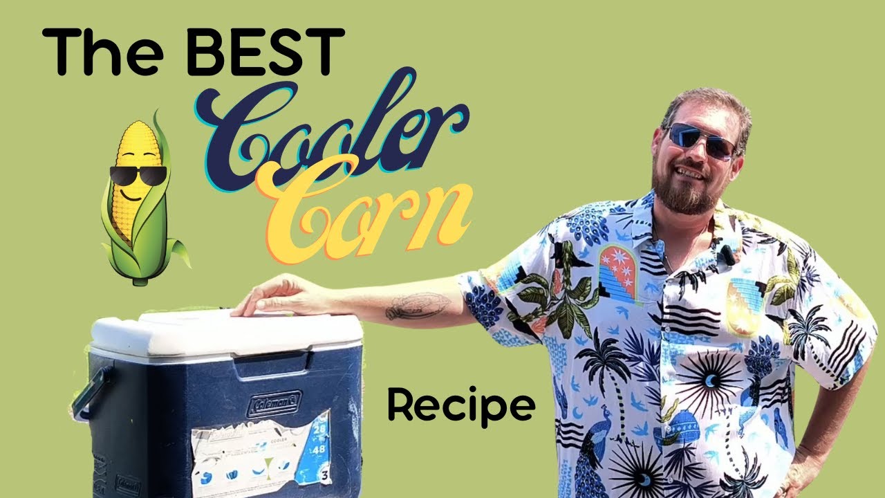 The Best Cooler Corn Recipe - YouTube