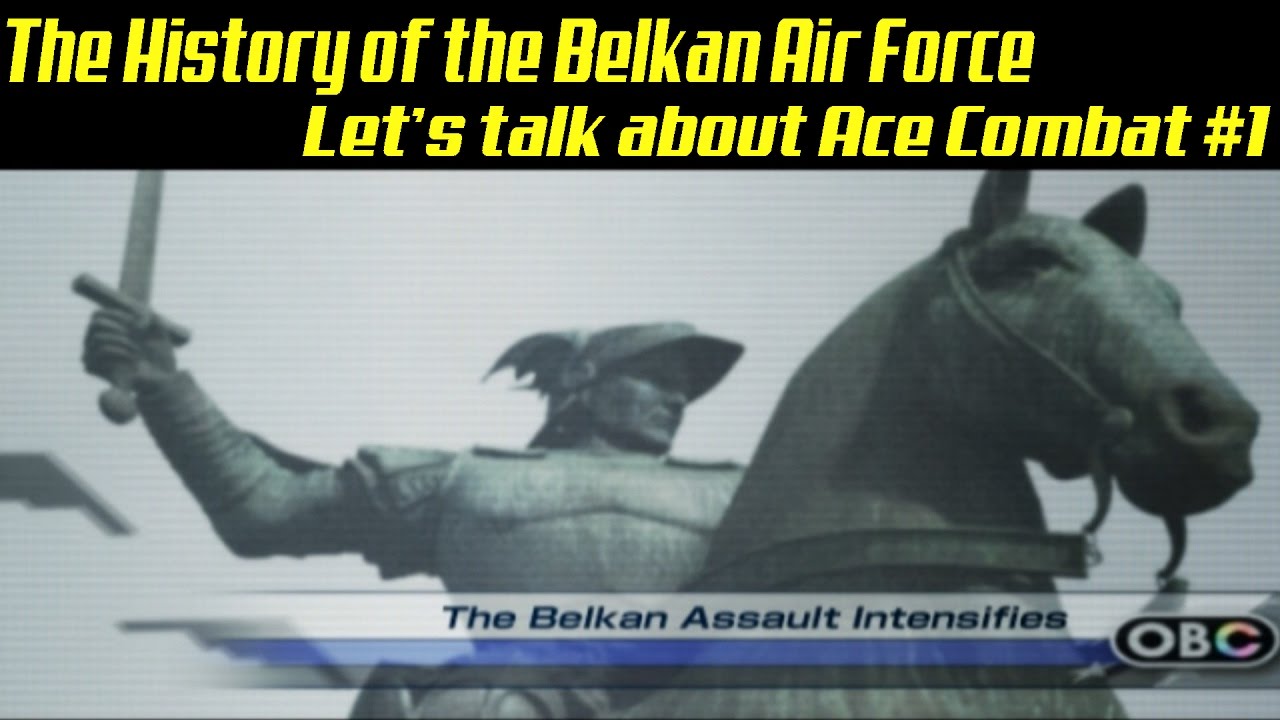 The History of the Belkan Air Force - Let's Talk About Ace Combat #1 ...