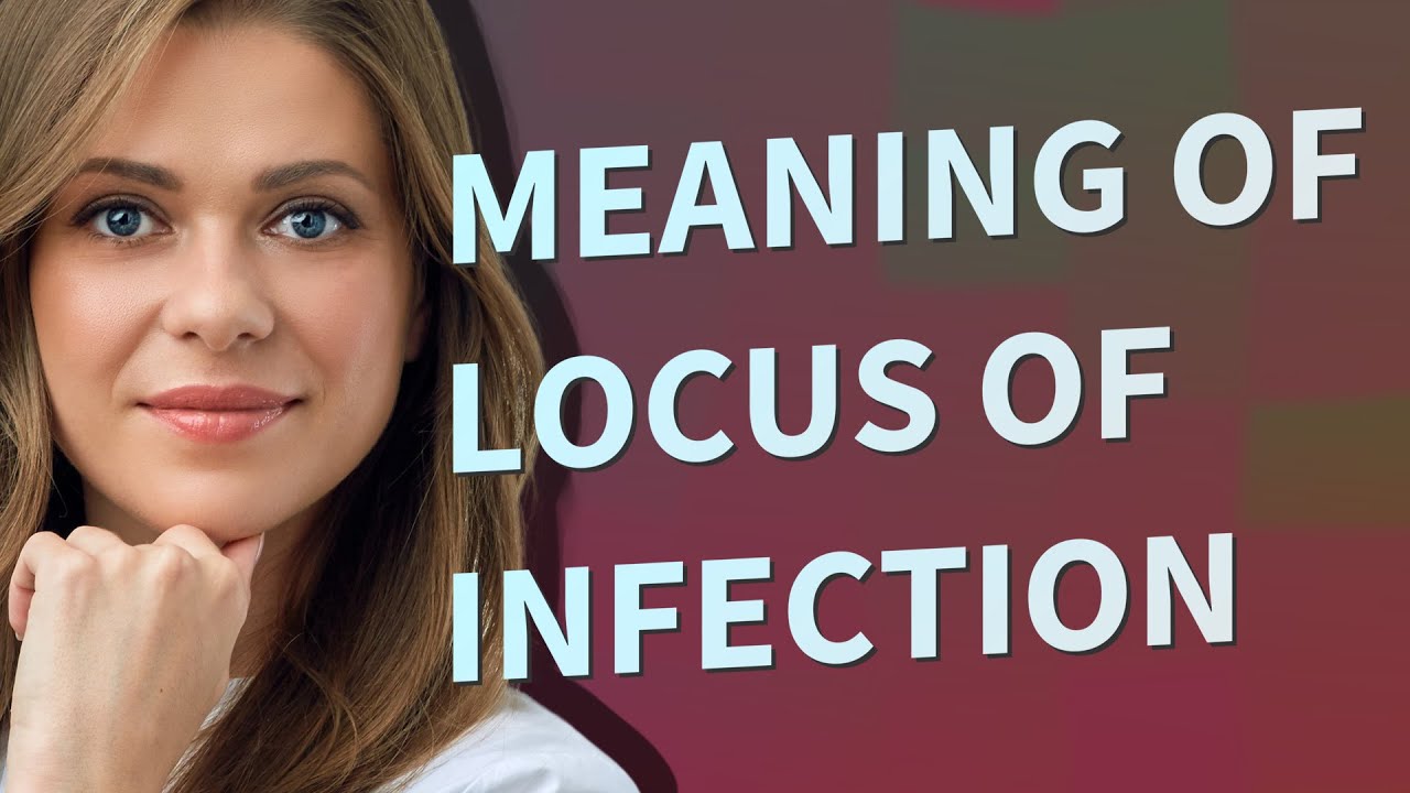 Locus of infection | meaning of Locus of infection - YouTube