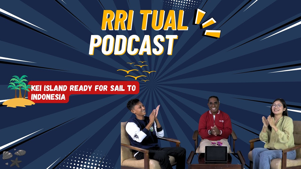 PODCAST RRI TUAL - KEI ISLAND READY FOR SAIL TO INDONESIA - YouTube