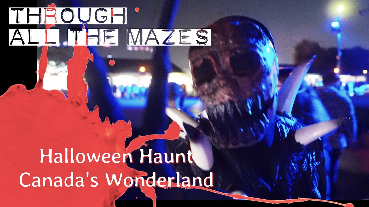 All MAZES - Halloween Haunt Canada's Wonderland - Cinematic 4K Tour ...