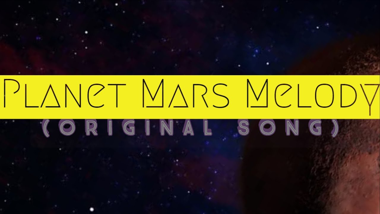 Planet Mars Melody (Original Song) - YouTube