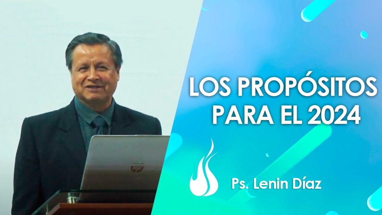 LOS PROPÓSITOS PARA EL 2024 - Ps. Lenin Díaz - 7 Enero 2024 | Prédicas ...