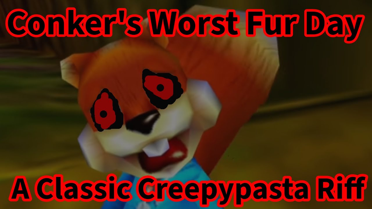 Conker's Worst Fur Day - A Classic Creepypasta Riff - YouTube