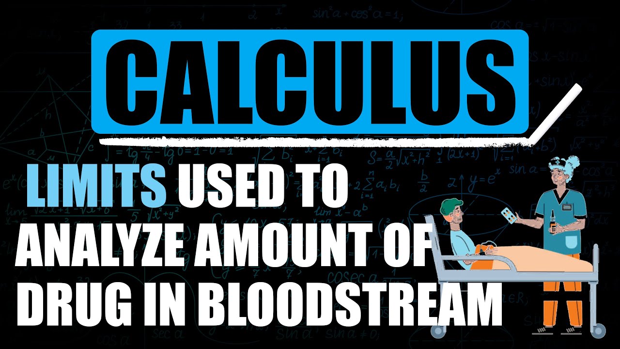 Calculus Used to Quantify Amount of Drug in Bloodstream (Limits) - YouTube