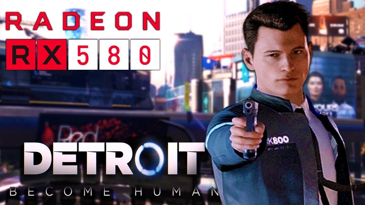 DETROIT BECOME HUMAN BENCHMARK RX 580 - YouTube