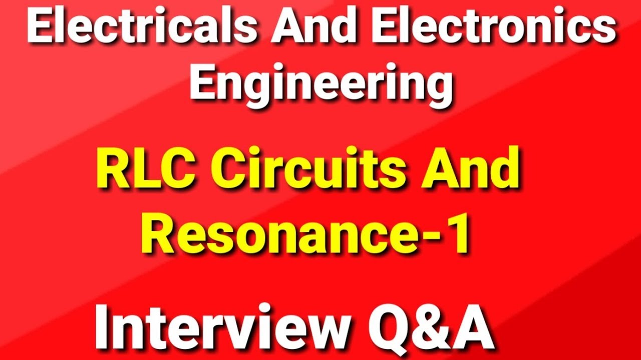 Electricals And Electronics Engineering | RLC Circuits And Resonance ...